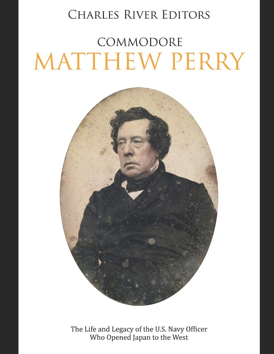 Buy Commodore Matthew Perry: The Life and Legacy of the U.S. Navy ...