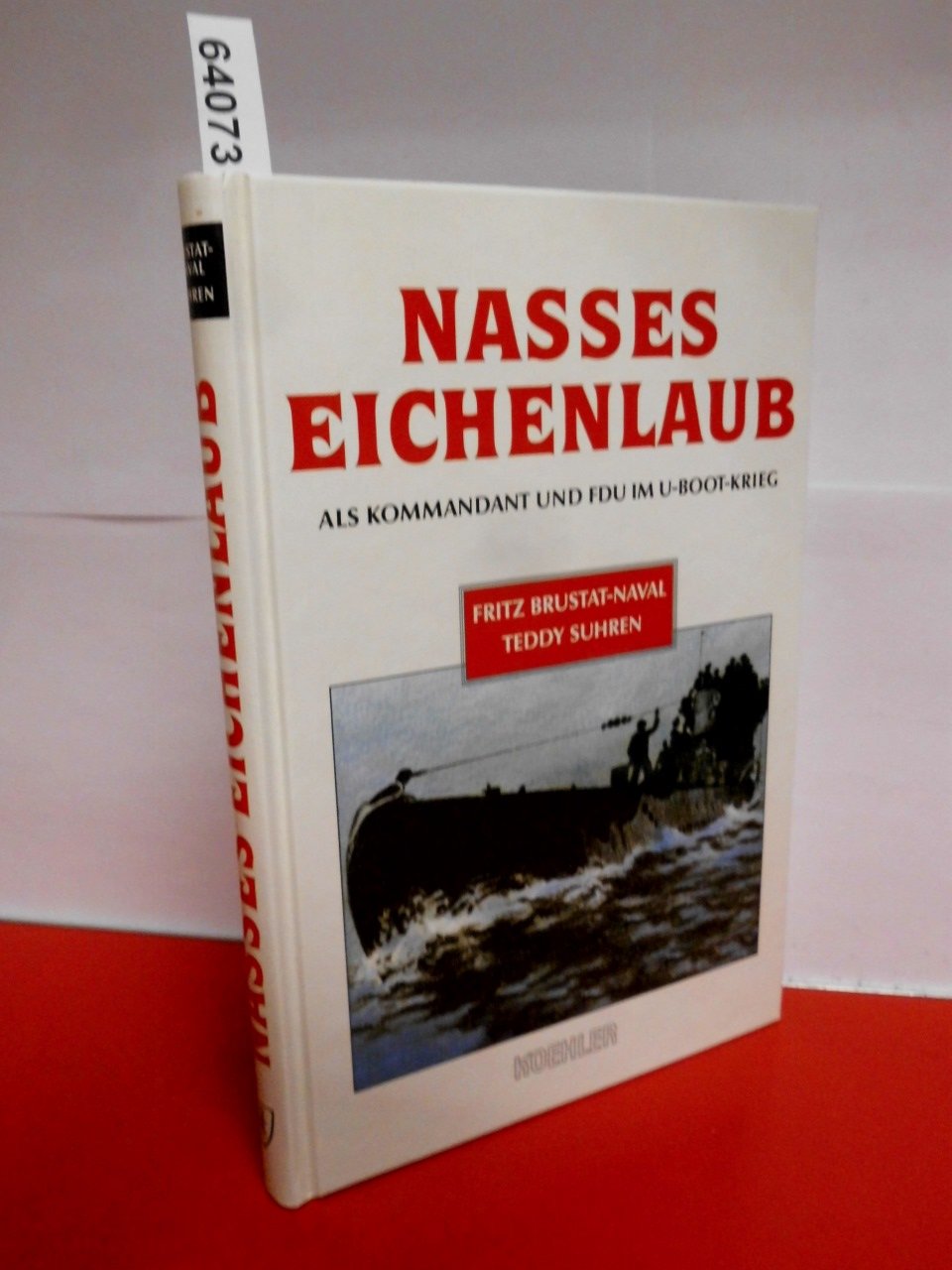 Nasses Eichenlaub: Als Kommandant und Fdu im U-Boot-Krieg : Brustat ...