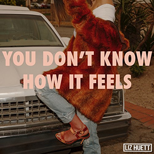 You Don't Know How It Feels by Liz Huett on Amazon Music - Amazon.com