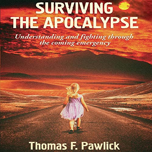 Surviving the Apocalypse: Understanding and Fighting Through the Coming ...