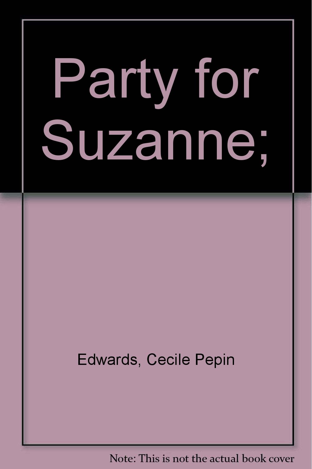 Party for Suzanne;: Edwards, Cecile Pepin: Amazon.com: Books