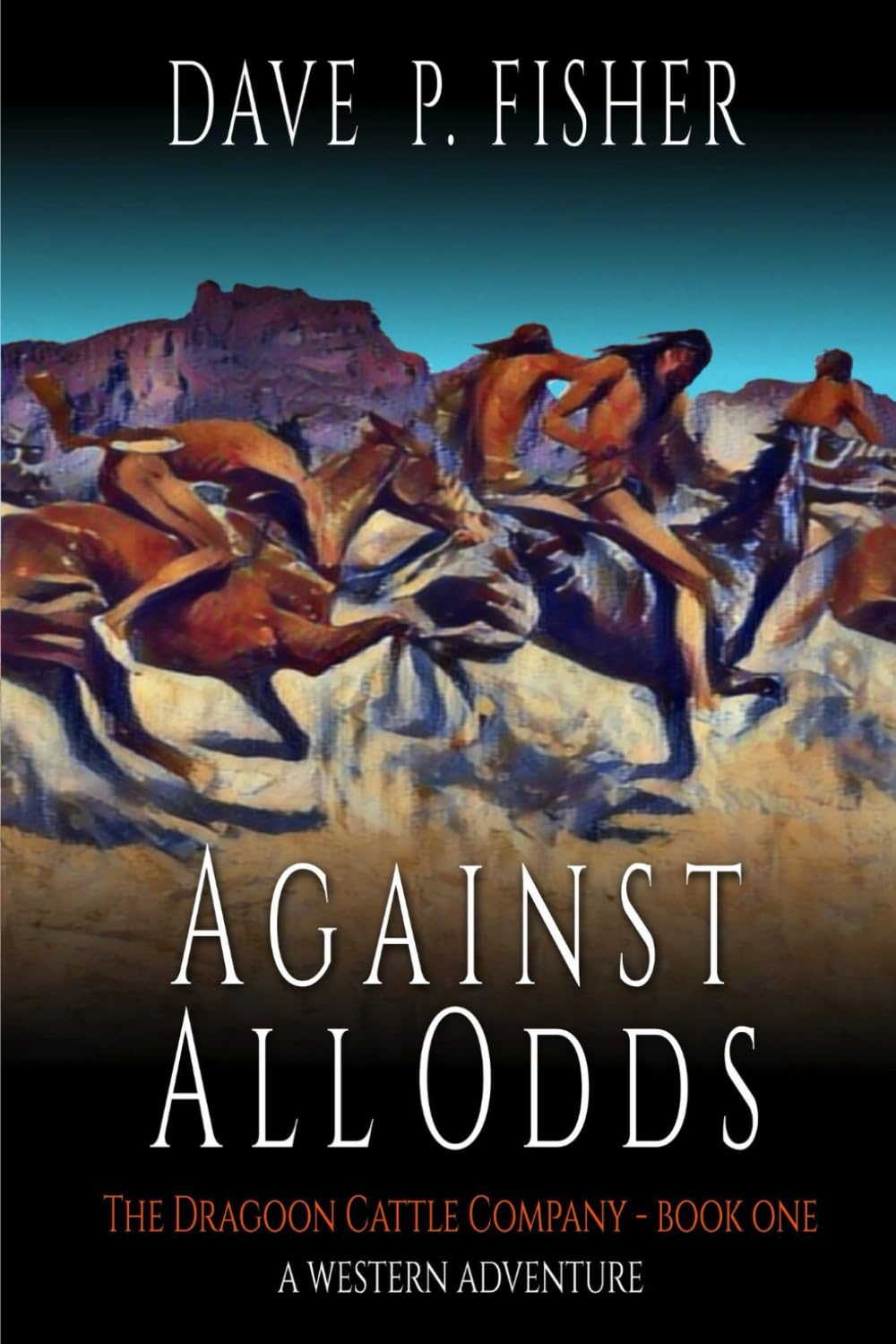 Against All Odds: A Western Adventure (The Dragoon Cattle Company ...