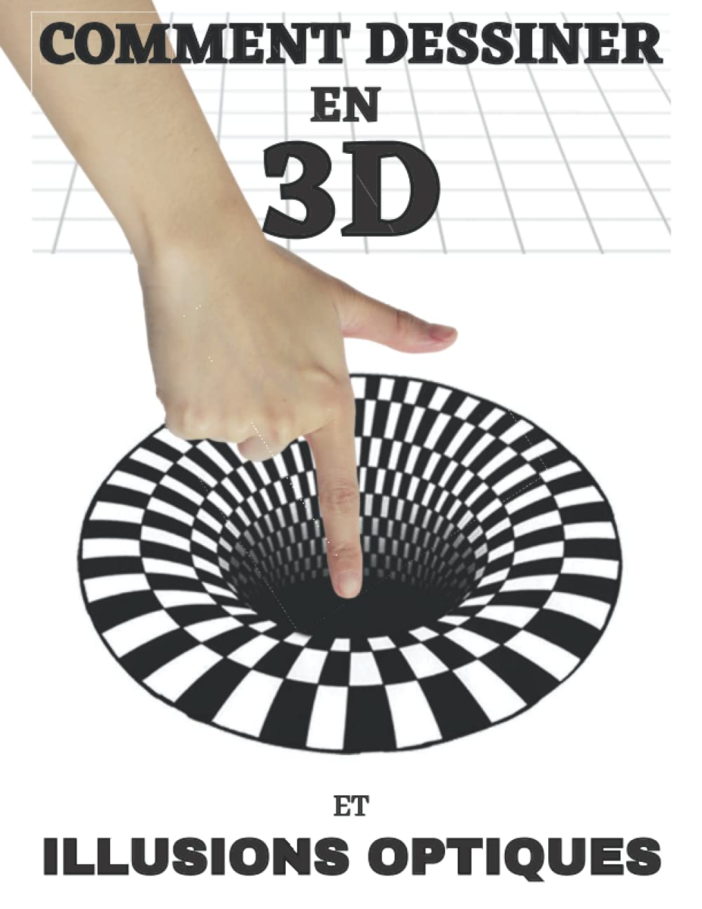 Comment dessiner des illusions d'optique et de l'art 3D: Dessin 3d et illusions optiques étape ...