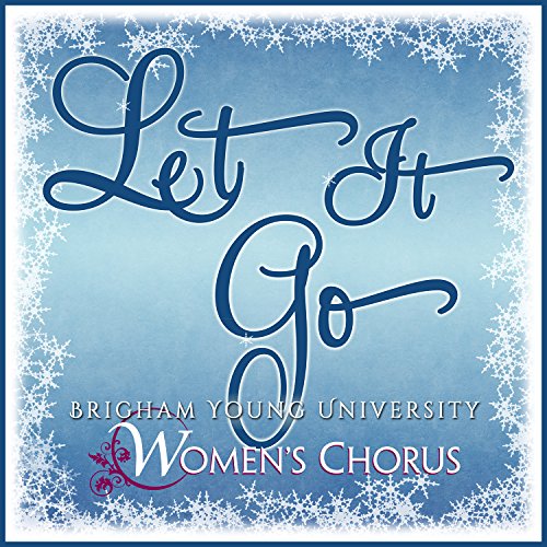 Écouter Let It Go - Single de BYU Women's Chorus sur Amazon Music Unlimited
