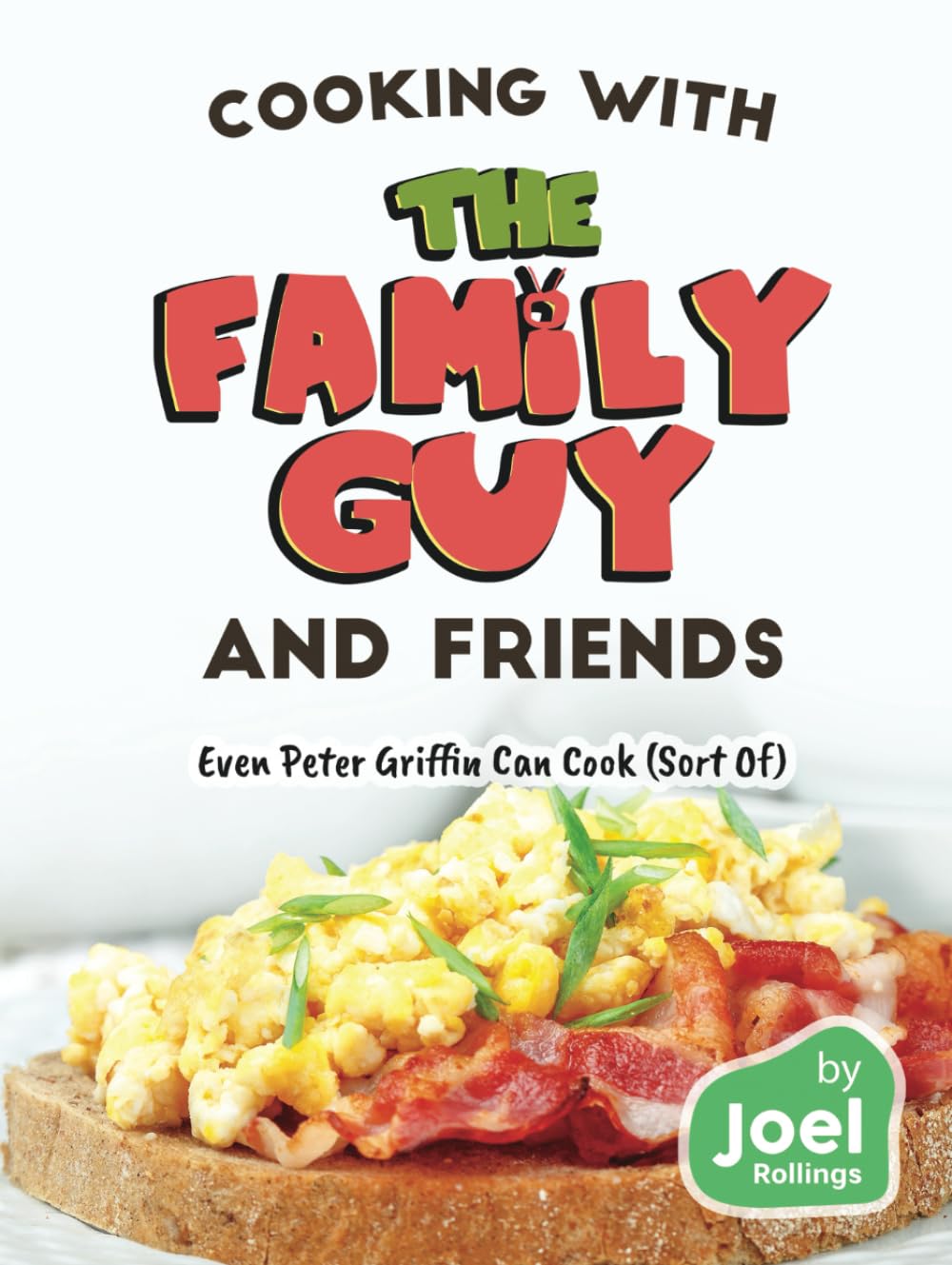Buy Cooking with the Family Guy and Friends: Even Peter Griffin Can ...