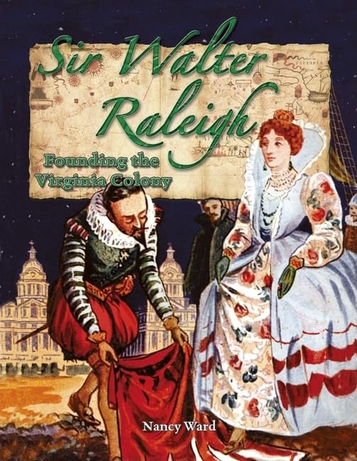 Sir Walter Raleigh: Founding the Virginia Colony (In the Footsteps of ...