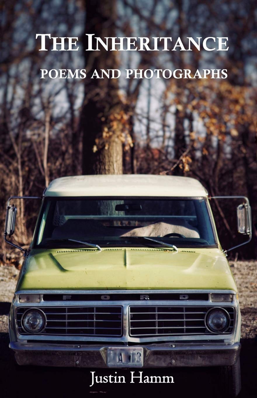The Inheritance: Poems and Photographs: Hamm, Justin: 9780578505480 ...