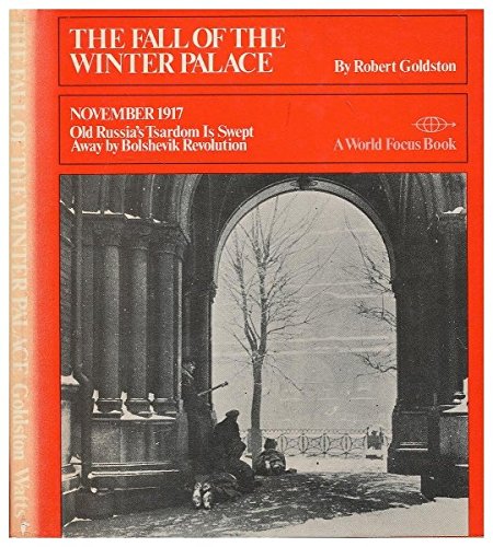 The Fall of the Winter Palace, November 1917: Old Russia's Tsardom is ...