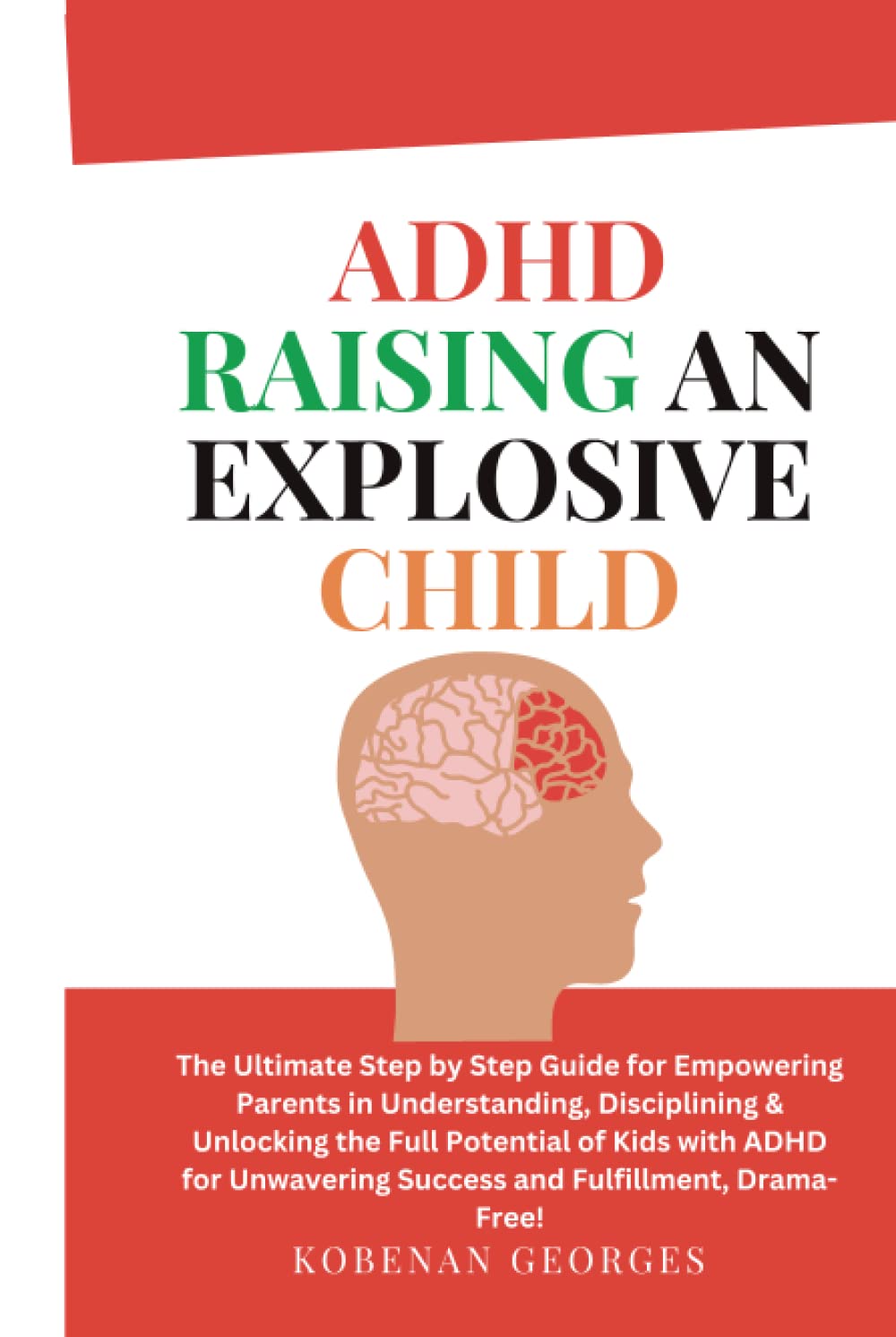 ADHD Raising an Explosive Child: The Ultimate Step-by-Step Guide for ...