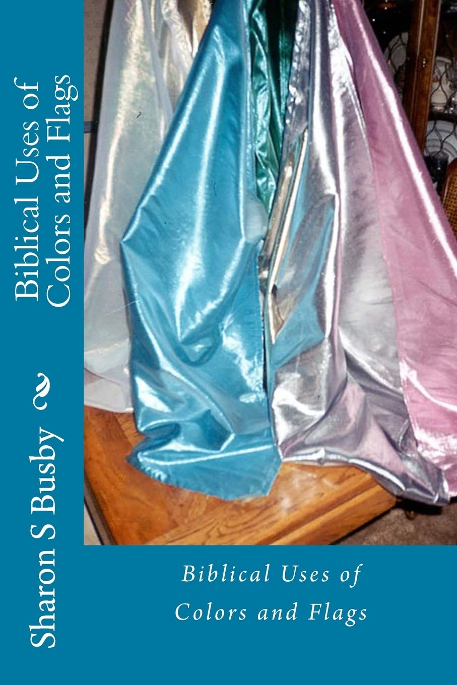 Biblical Uses of Colors and Flags: Busby, Sharon S: 9781523721962 ...