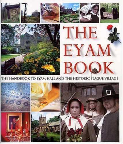 The Eyam Book: The Handbook to Eyam Hall and the Historic Plague ...