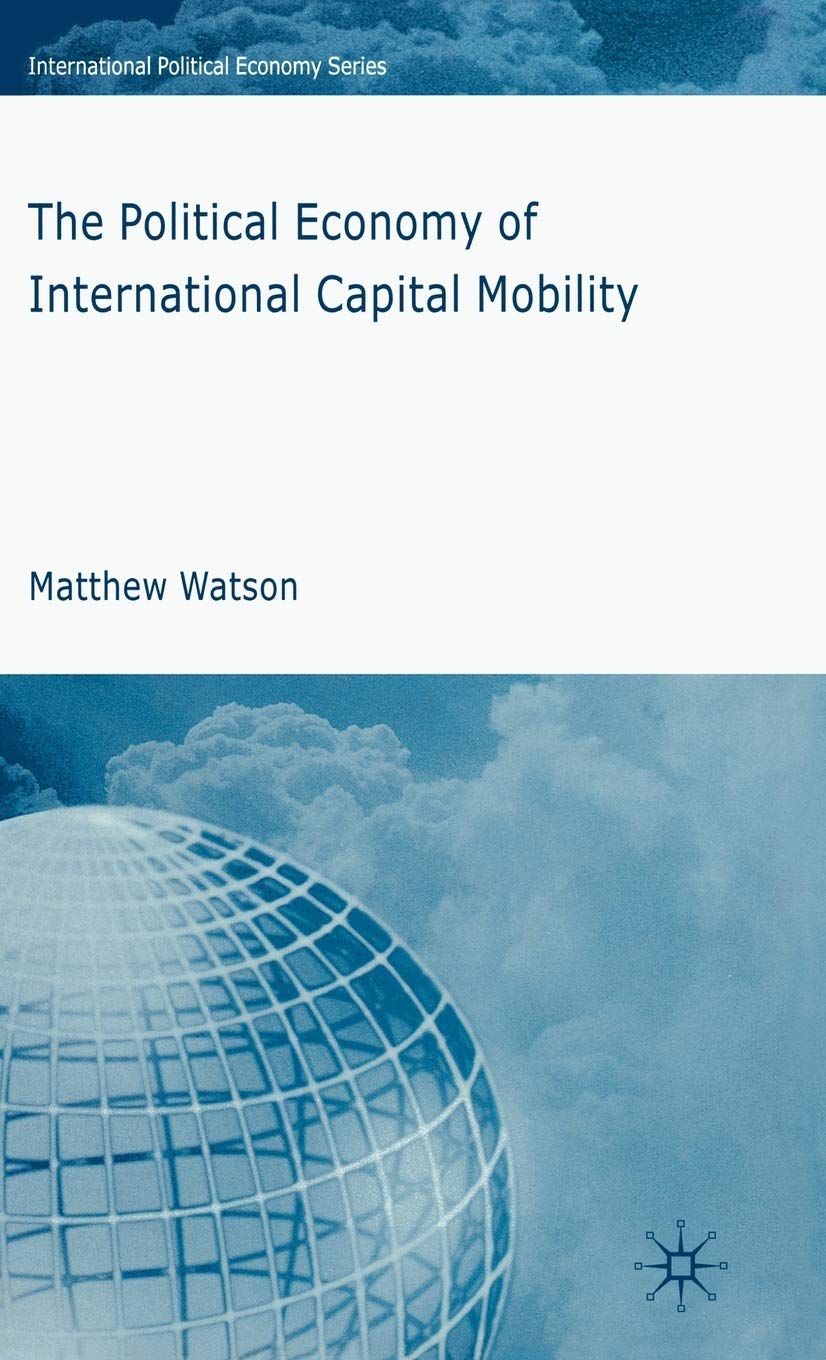 The Political Economy of International Capital Mobility (International ...