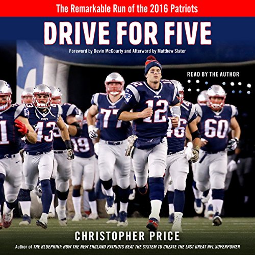 Amazon.com: Drive for Five: The Remarkable Run of the 2016 Patriots ...
