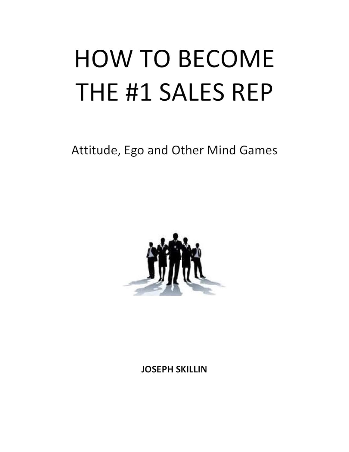 How to Become the #1 Sales Rep - Kindle edition by Skillin, Joseph ...