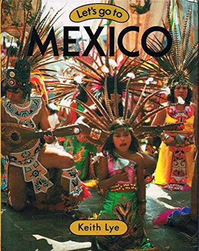 Let's Go to Mexico (Let's Go to Series): Lye, Keith: 9780851669632 ...