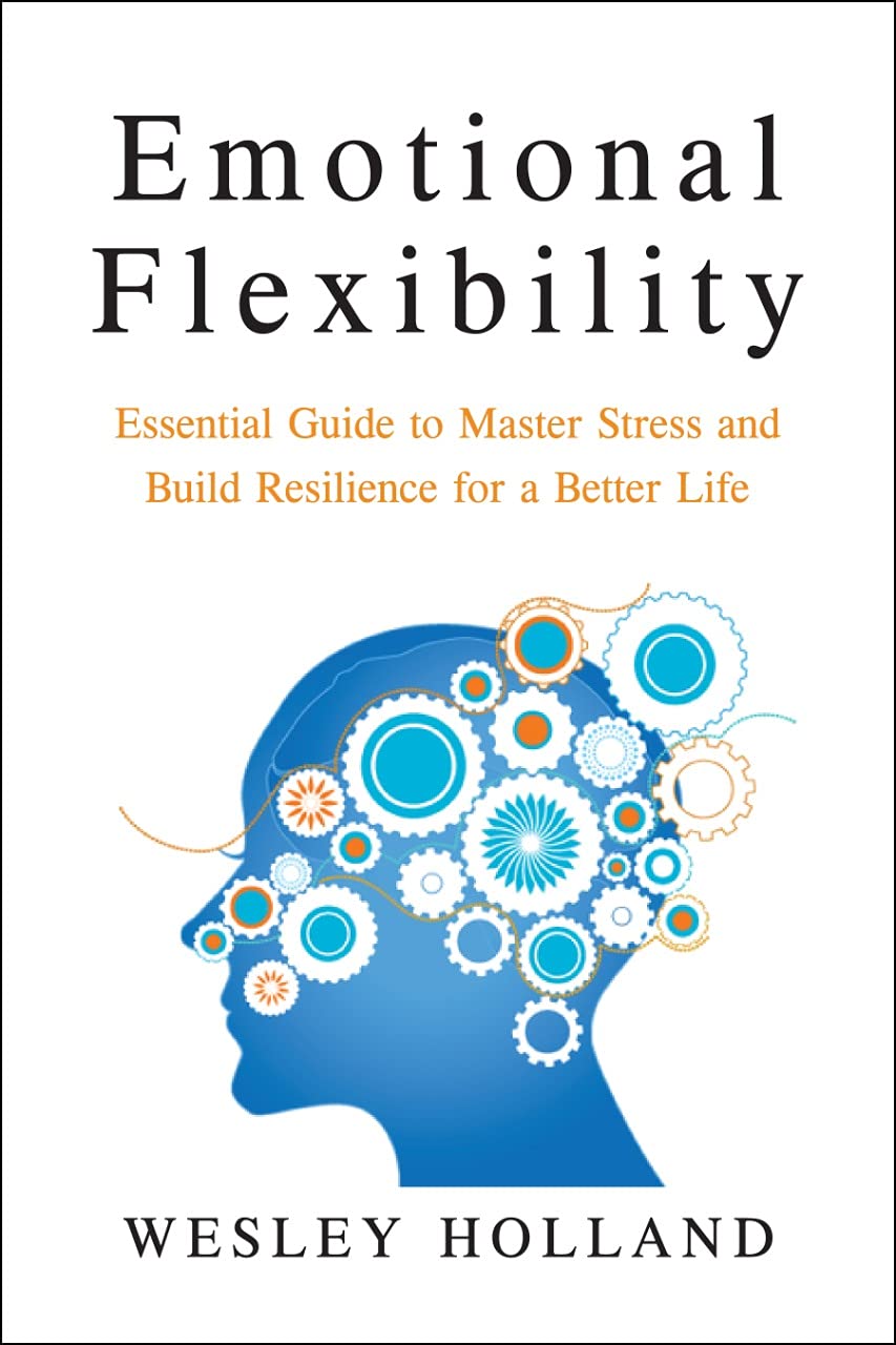 Amazon.com: Emotional Flexibility : Essential Guide to Master Stress ...