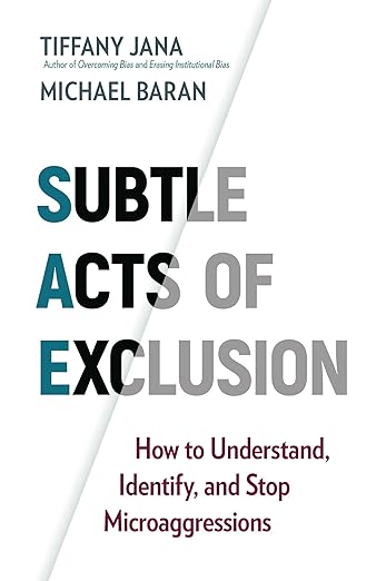 Subtle Acts of Exclusion: How to Understand, Identify, and Stop ...