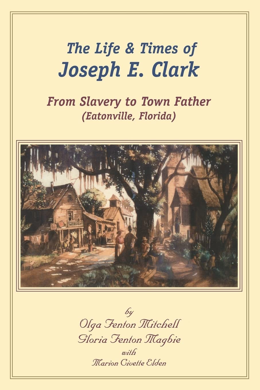 The Life and Times of Joseph E. Clark: From Slavery to Town Father ...