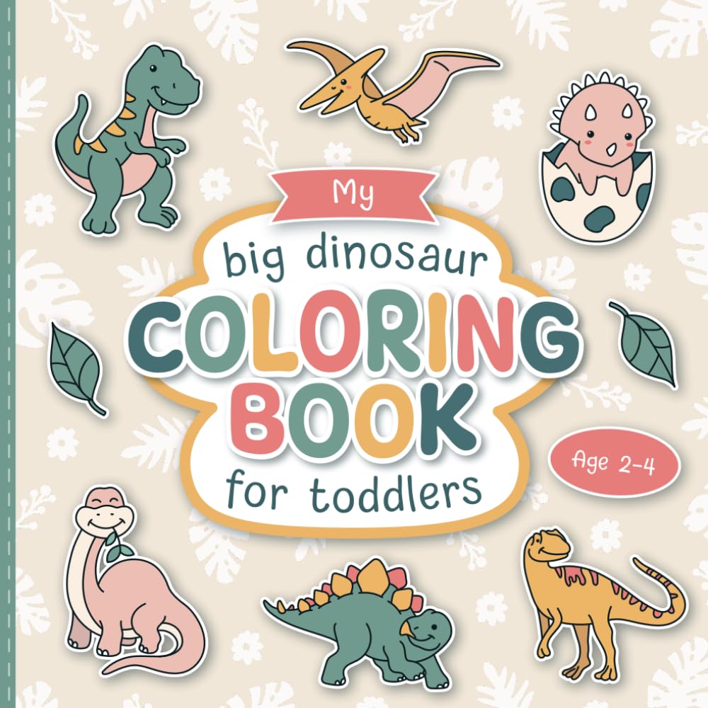 My Big Dinosaur Coloring Book for Toddlers: Lovingly Designed Coloring ...
