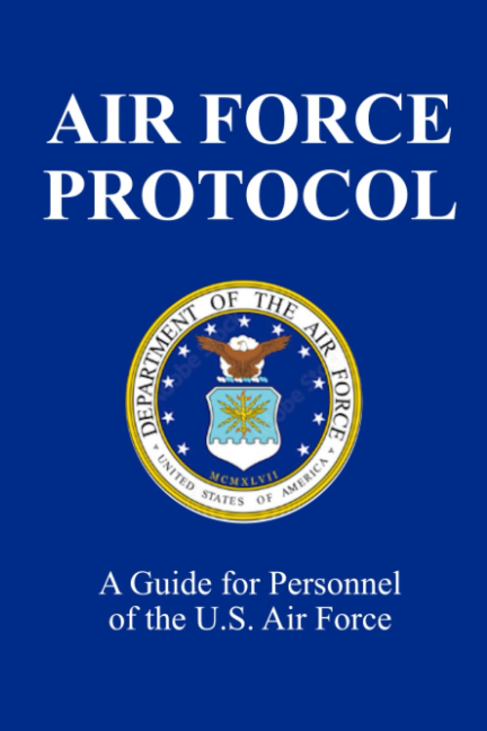 Air Force Protocol: AFPD 34-12 and AFI 34-1201: Department of the Air ...