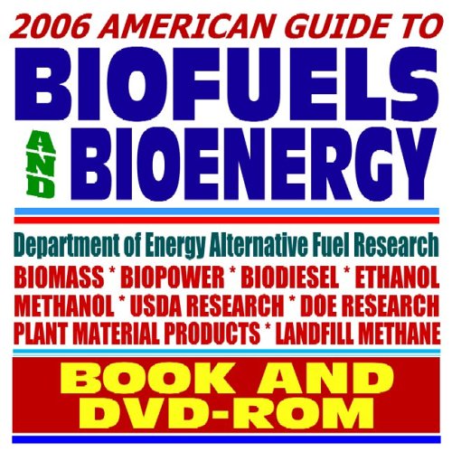 2006 American Guide to Biofuels and Bioenergy, Biodiesel, Ethanol, USDA ...