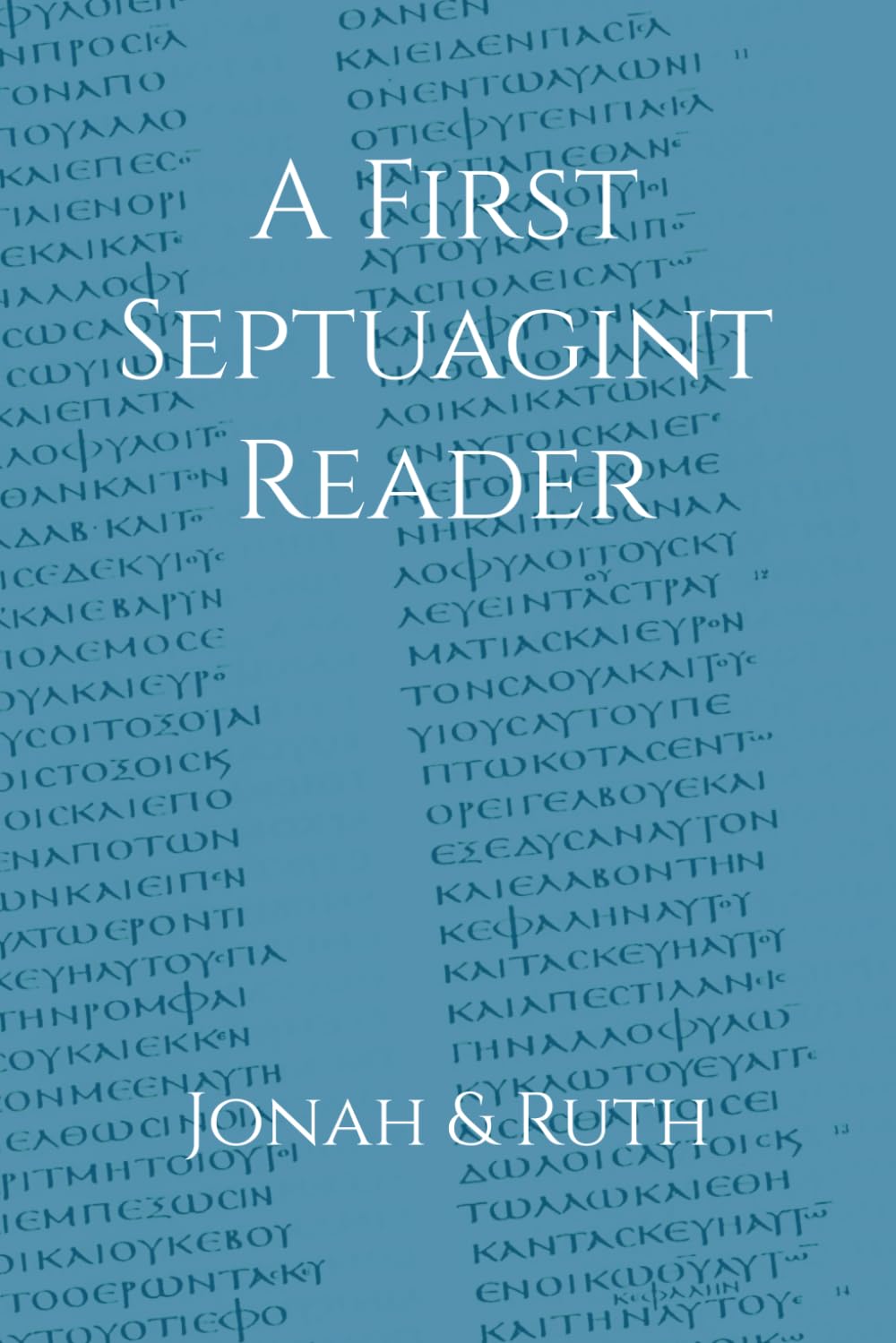 A First Septuagint Reader: Jonah and Ruth (Septuagint Readers): Lee ...