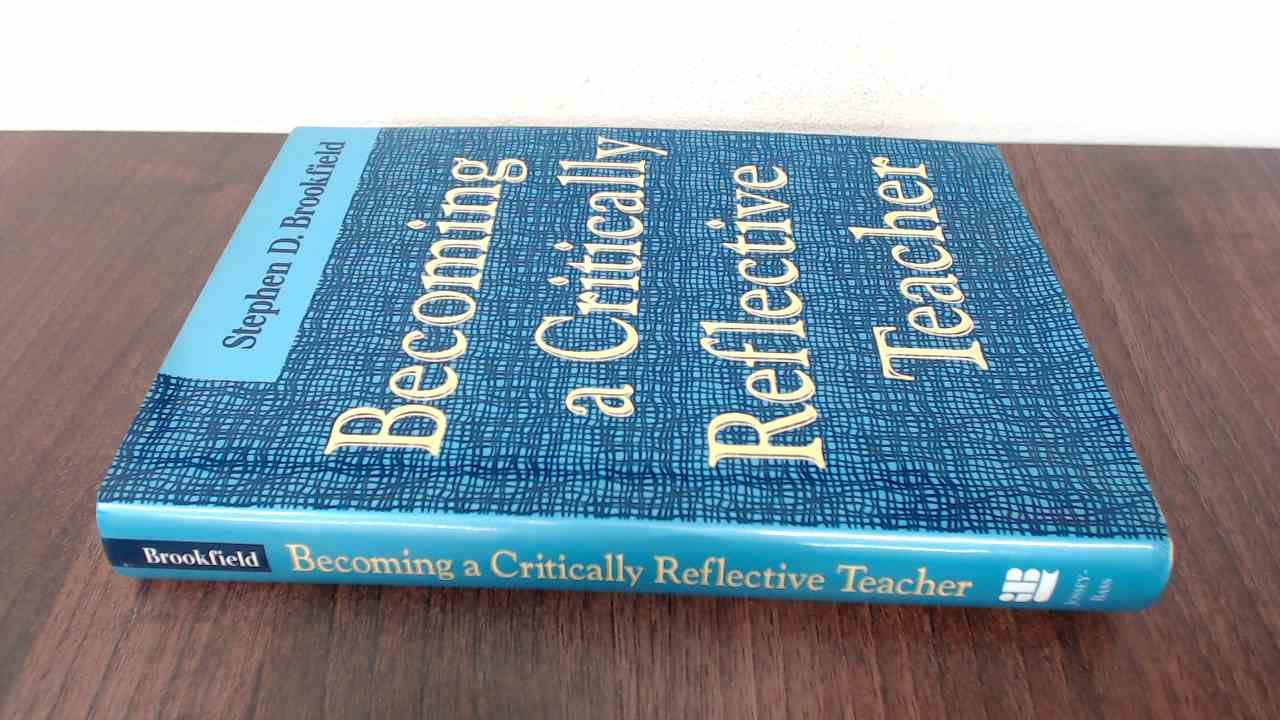 Becoming a Critically Reflective Teacher: Brookfield, Stephen D ...