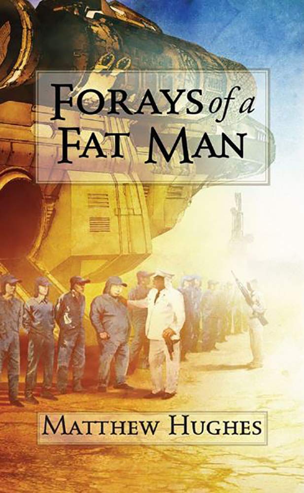 Forays of a Fat Man: Amazon.co.uk: Matthew Hughes, Ben Baldwin, Ben ...
