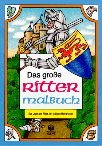 Amazon.co.jp: Das grosse Rittermalbuch. Das Leben der Ritter : 本