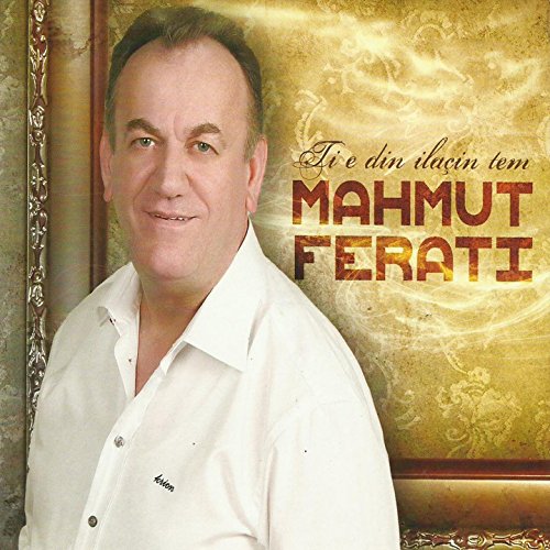 Amazon.com: Ti E Din Ilaçin Tem : Mahmut Ferati: Digital Music
