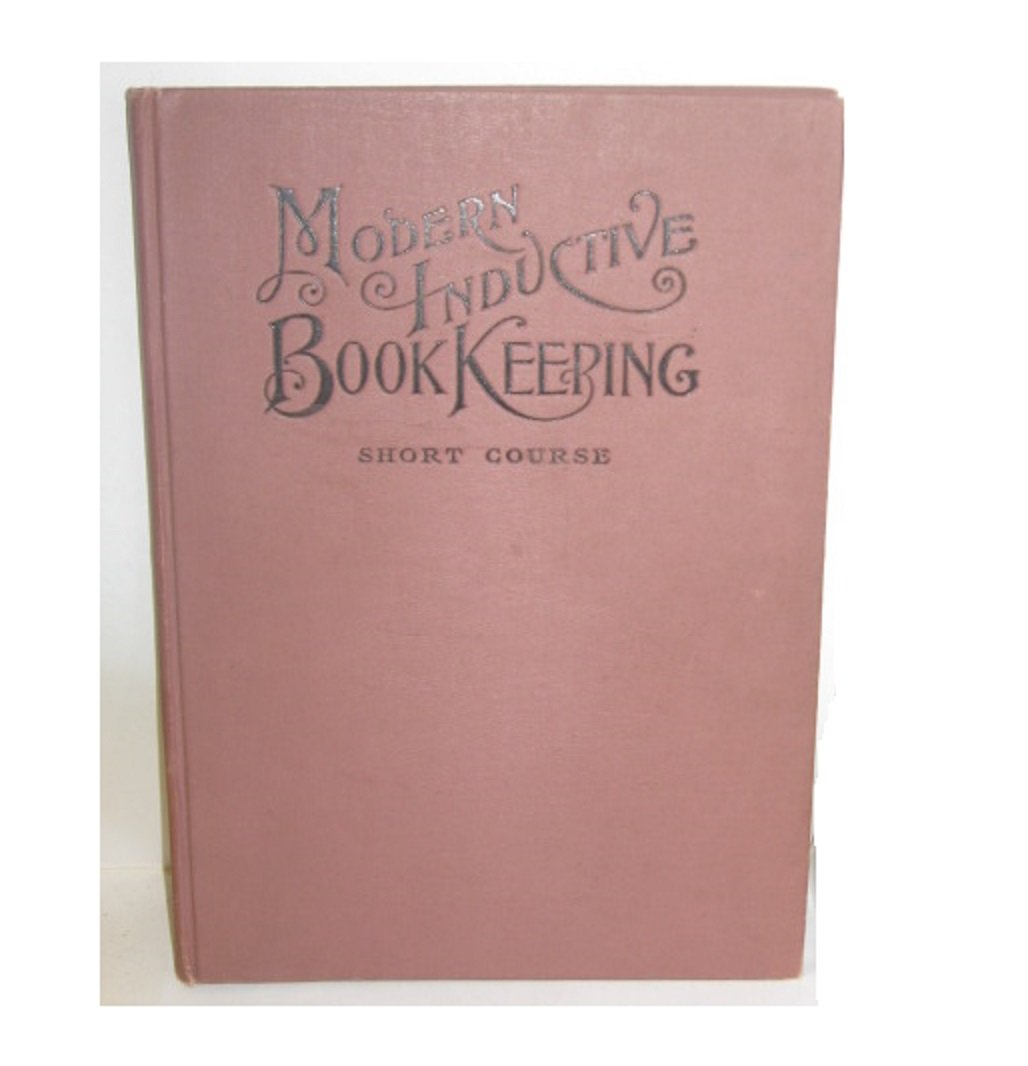 MODERN INDUCTIVE BOOKKEEPING With BUSINESS PRACTICE: Samuel H GOODYEAR ...