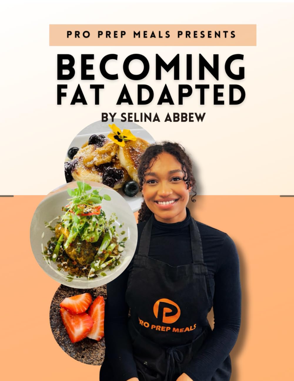 Becoming Fat Adapted: A PRO PREP COOKBOOK: Abbew, Miss Selina, Abbew ...