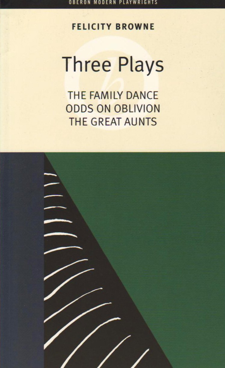 Buy Browne: Three Plays: Family Dance; Odds on Oblivion; The Great ...