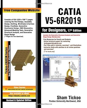 CATIA V5-6R2019 for Designers, 17th Edition: Prof. Sham Tickoo Purdue Univ., Technologies ...