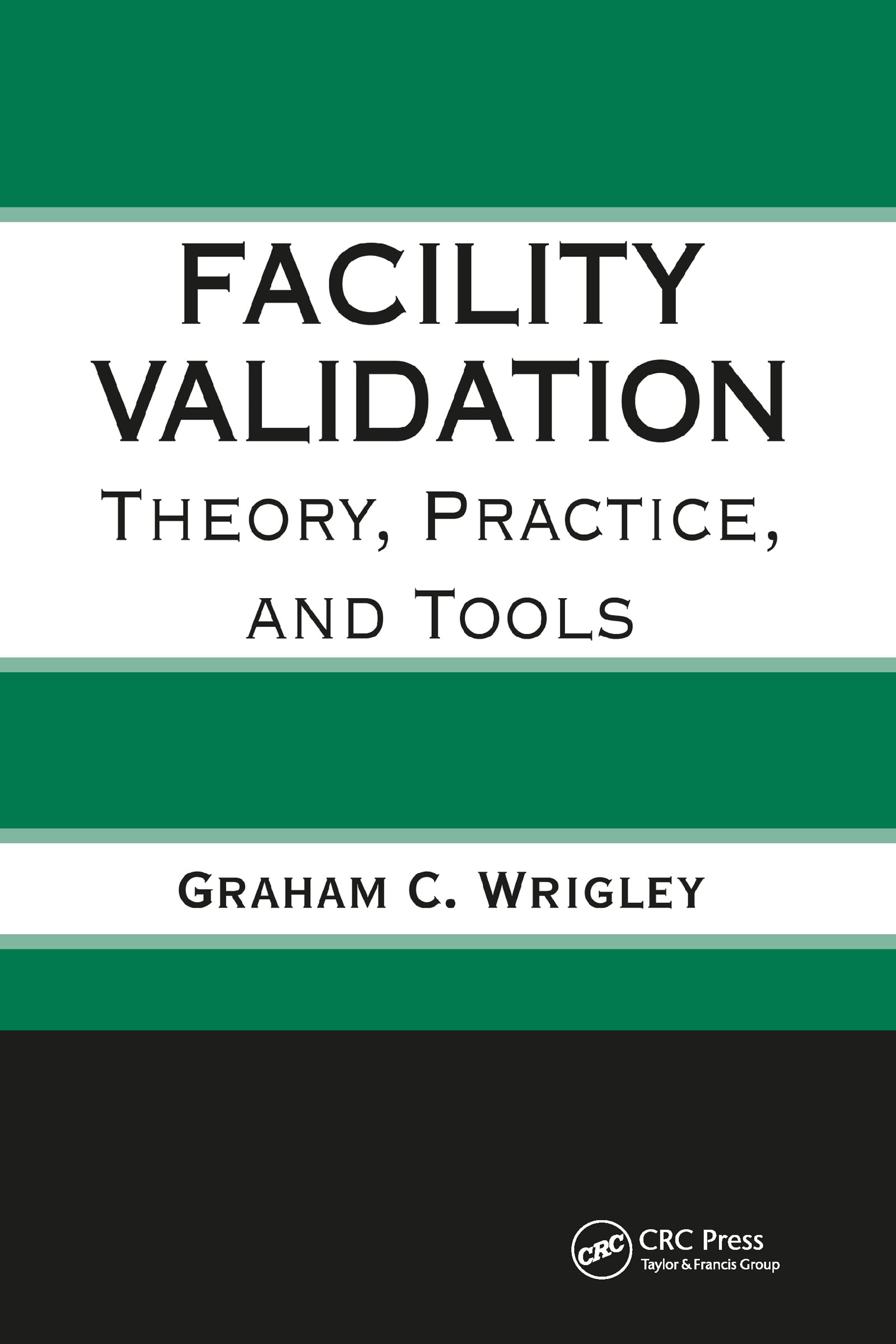 Facility Validation: Theory, Practice, and Tools: 9780849323409 ...