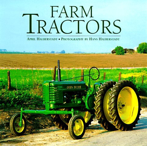 Farm Tractors by April Halberstadt (1998-04-02): April Halberstadt ...