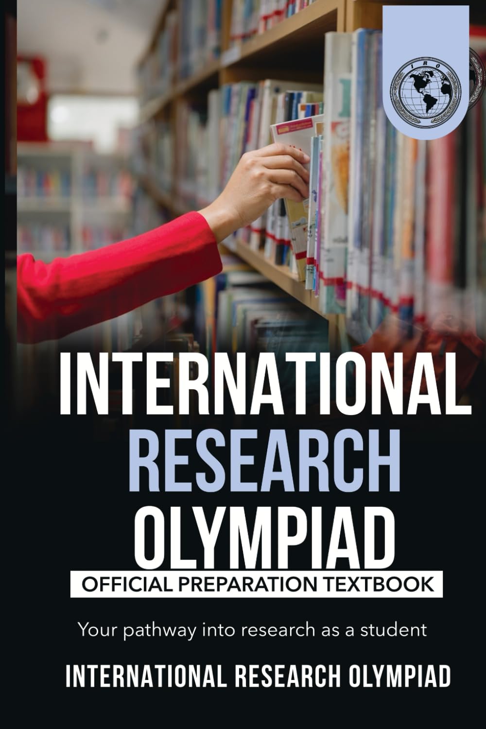 The International Research Olympiad's Official Textbook: Research ...