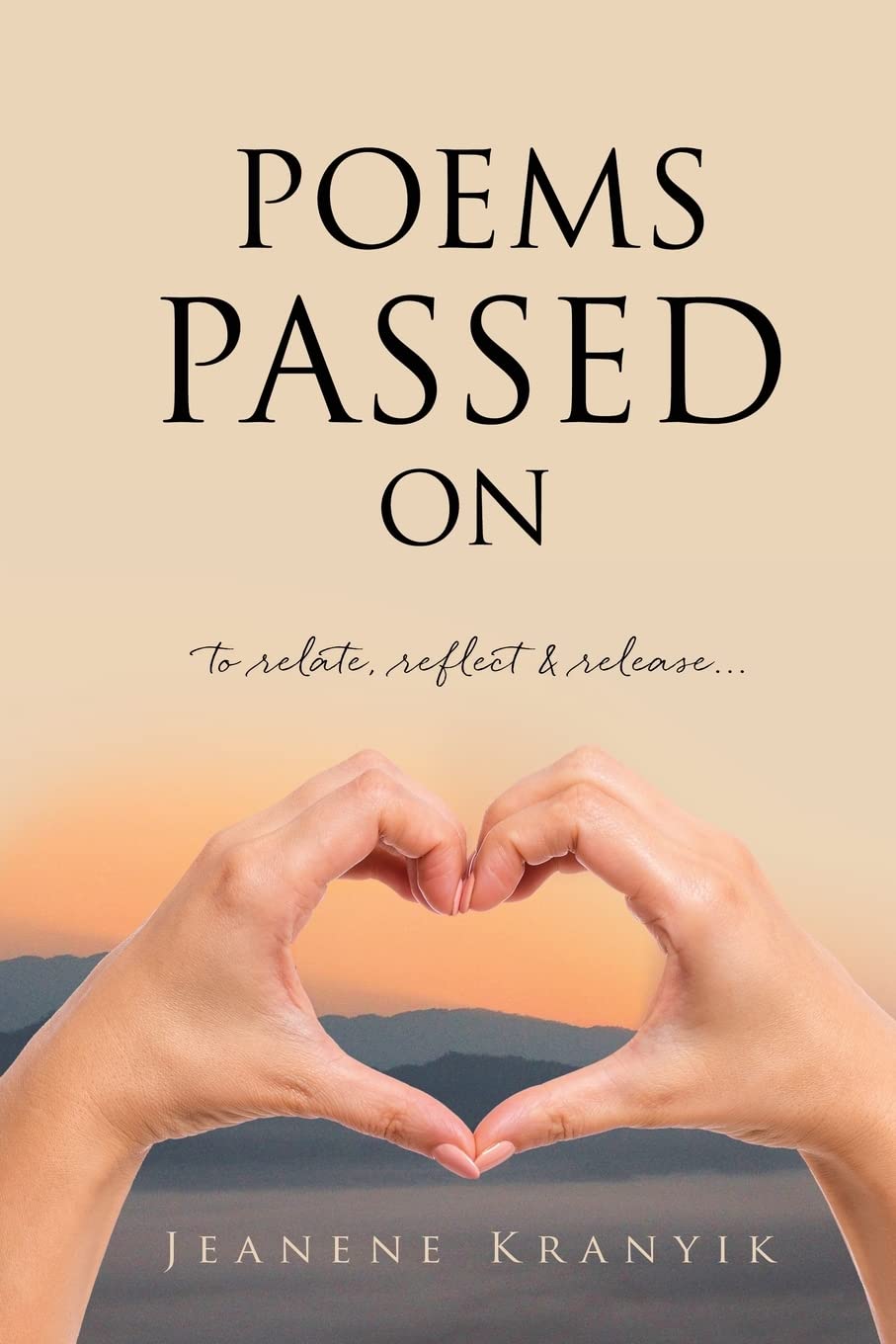 Poems Passed On: to relate, reflect & release...: Kranyik, Jeanene ...