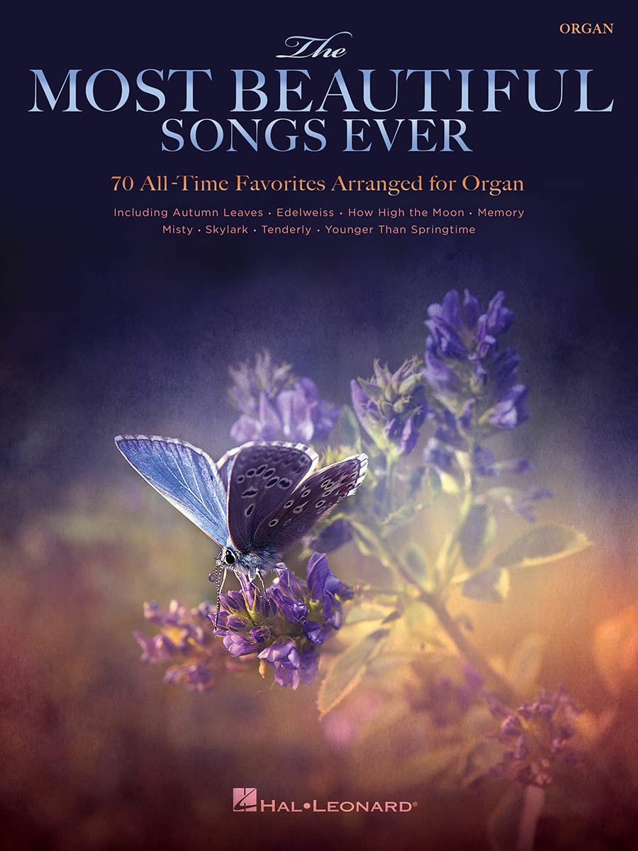 The Most Beautiful Songs Ever: 70 All-Time Favorites Arranged for Organ ...