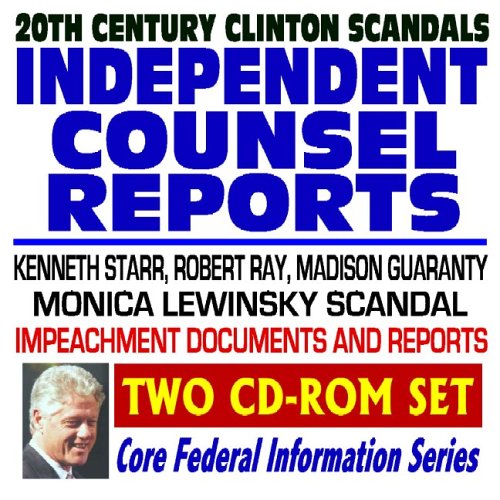 President Bill Clinton Scandals: Independent Counsel Reports and ...