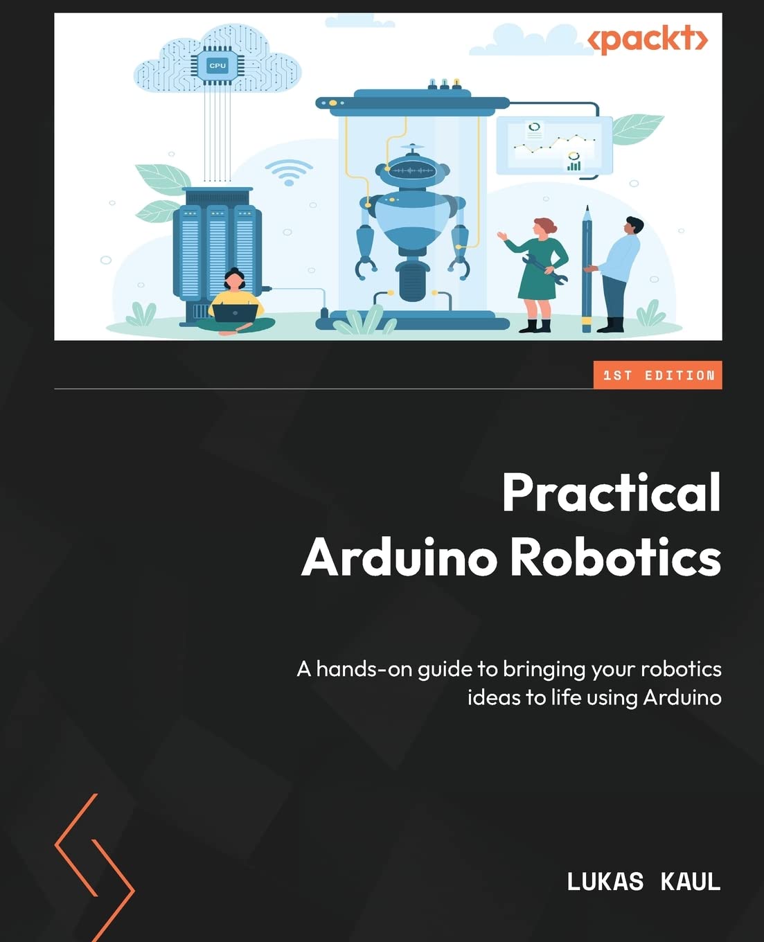 Practical Arduino Robotics A Hands On Guide To Bringing Your Robotics 