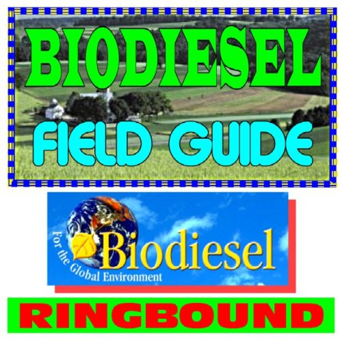Biodiesel Field Guide - Practical Information on Incentives, Grants ...