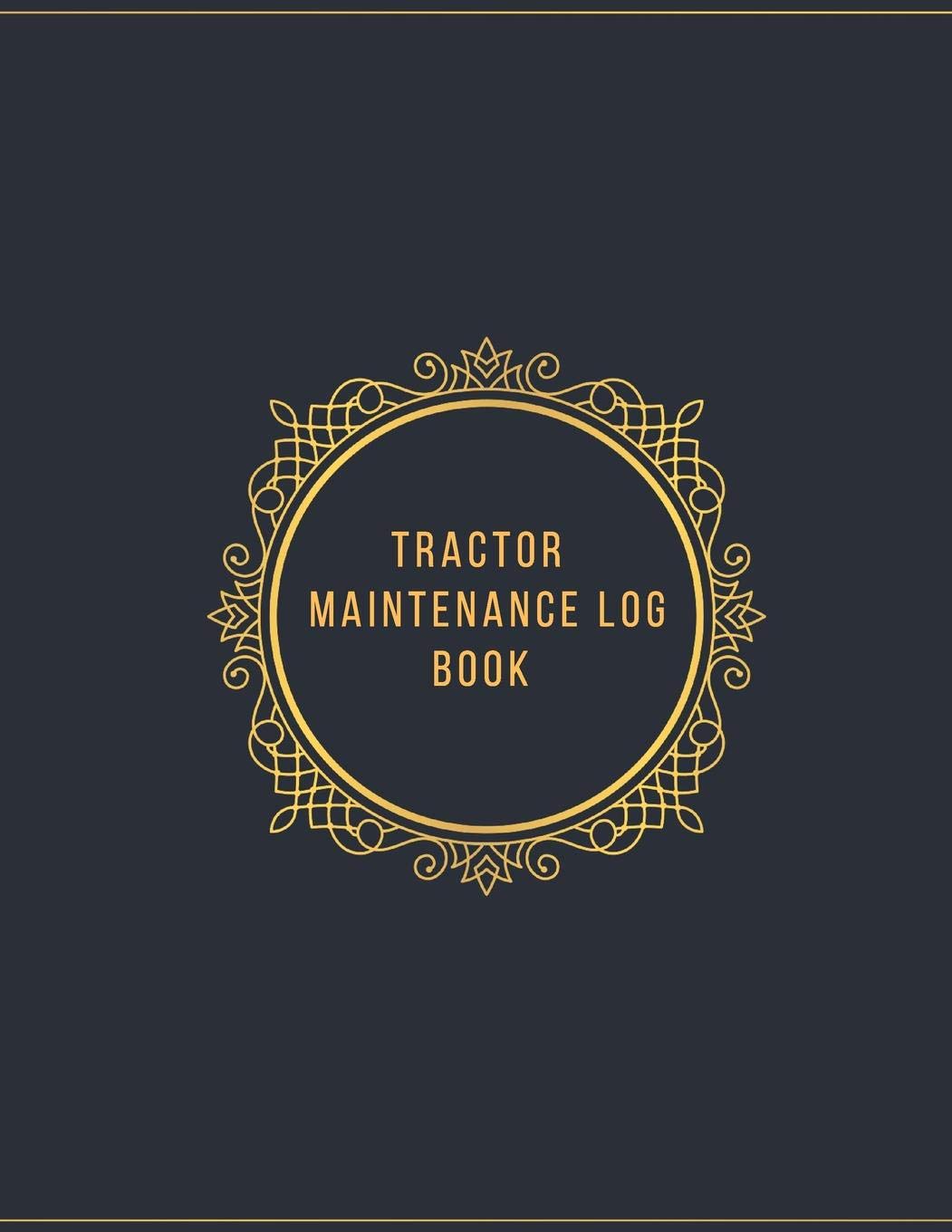 Buy Tractor Maintenance Log Book: Tractor Safety & Maintenance Journal ...