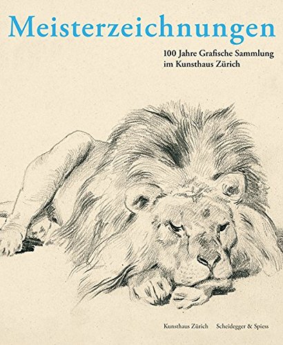 Meisterzeichnungen: 100 Jahre Grafische Sammlung im Kunsthaus Zürich ...