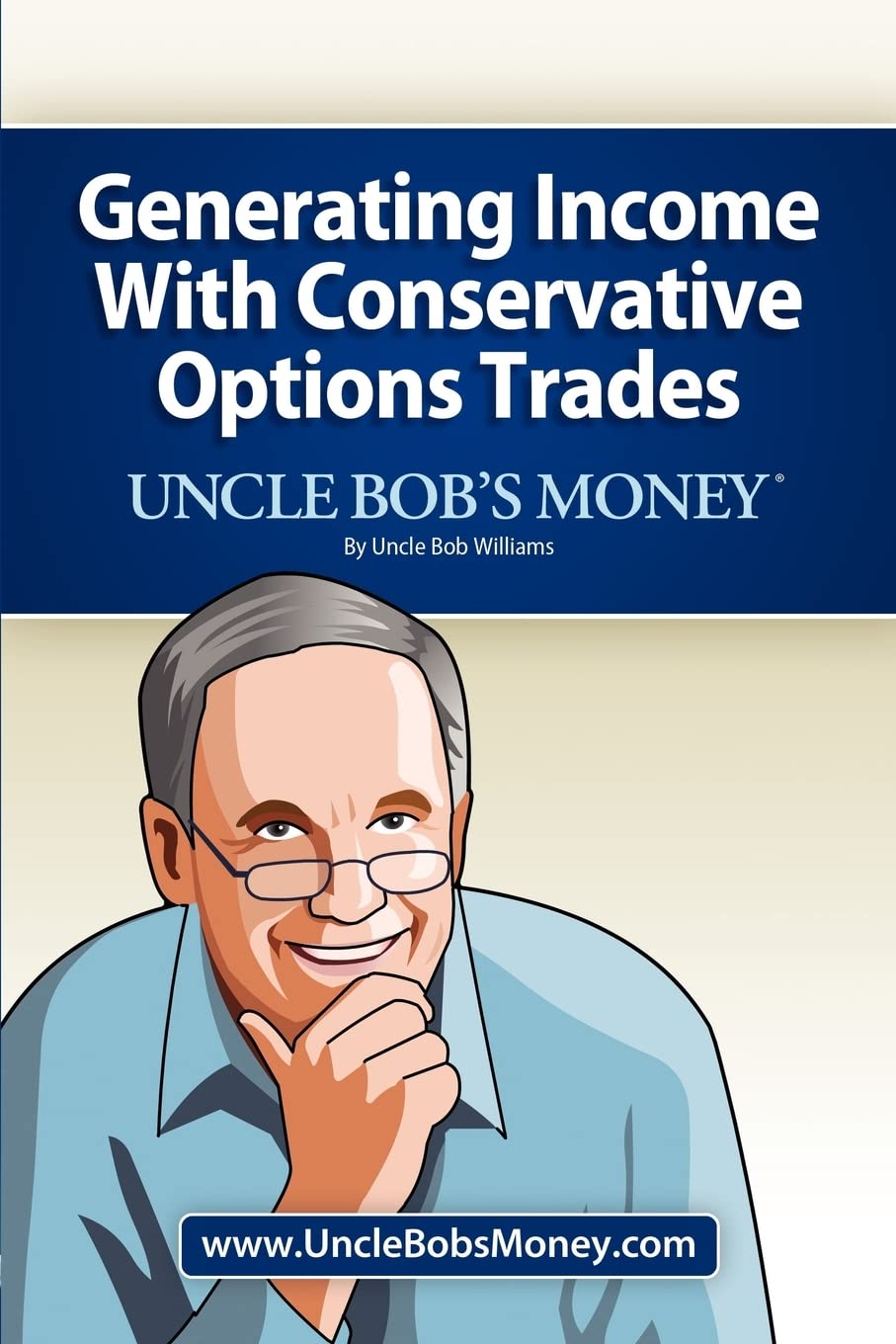 Uncle Bob's Money: Generating Income with Conservative Options Trades ...