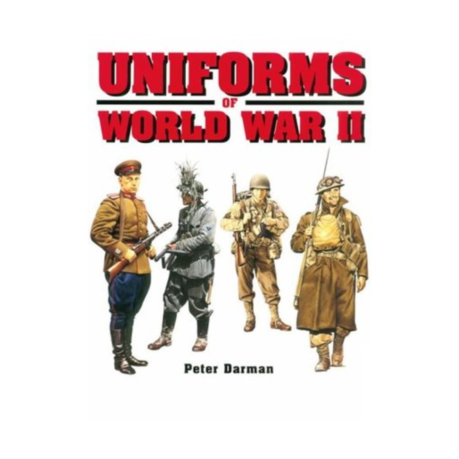 Uniforms of World War II: Darman, Peter: 9780785809395: Amazon.com: Books
