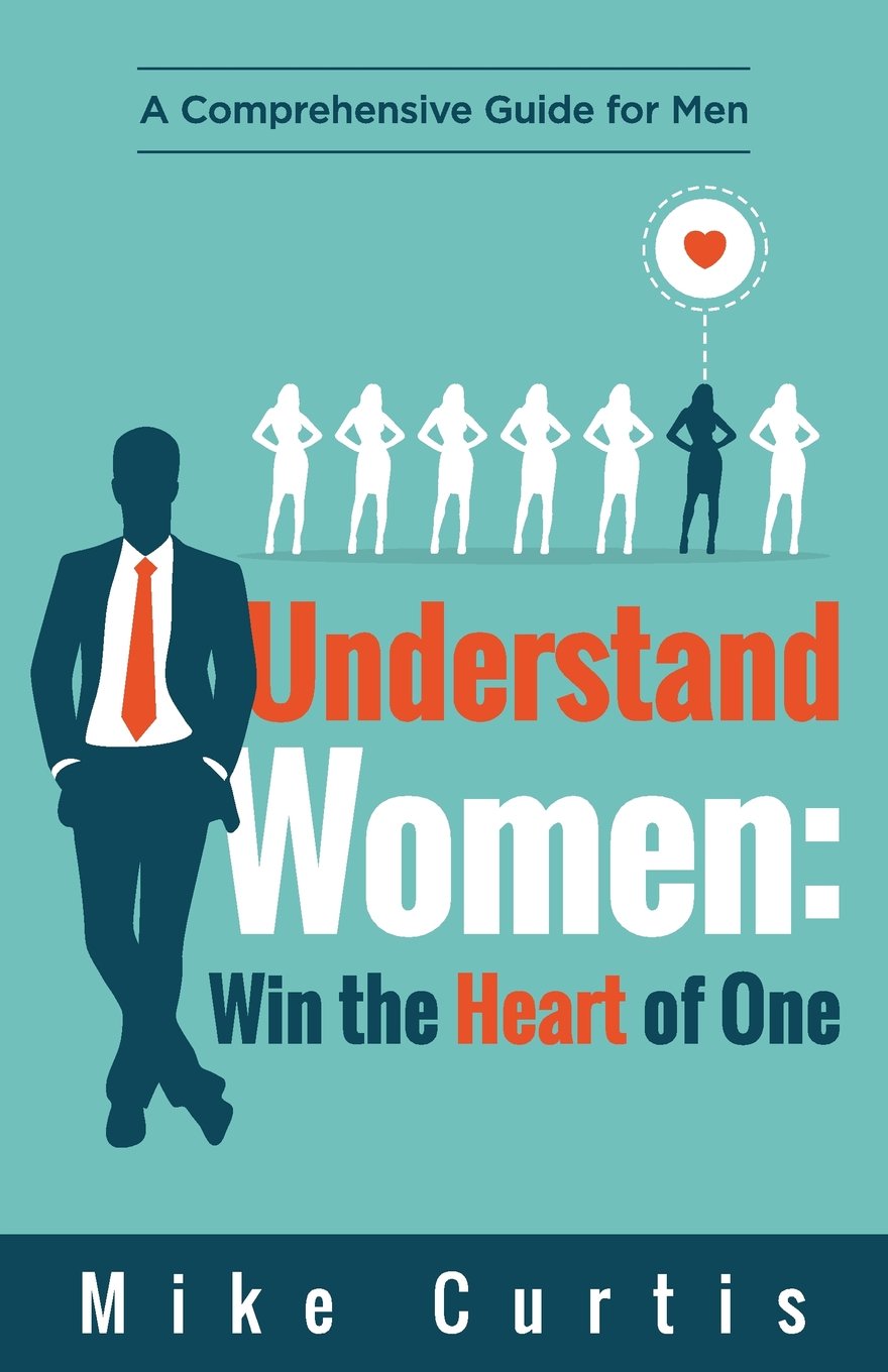 Snapklik.com : Understand Women: Win The Heart Of One: A Comprehensive ...