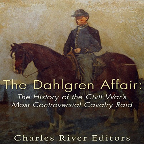 Amazon.com: The Dahlgren Affair: The History of the Civil War's Most ...