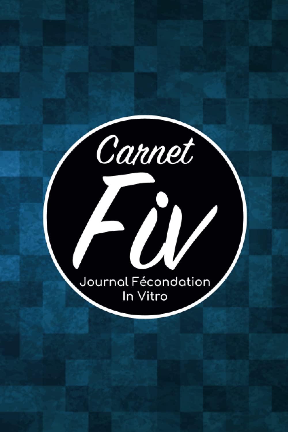 Buy Carnet FIV - Journal Fécondation In Vitro: Carnet PMA/Cahier ...
