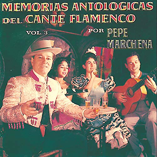 Amazon.co.jp: Memorias Antológicas del Cante Flamenco, Vol. 3 : Pepe ...